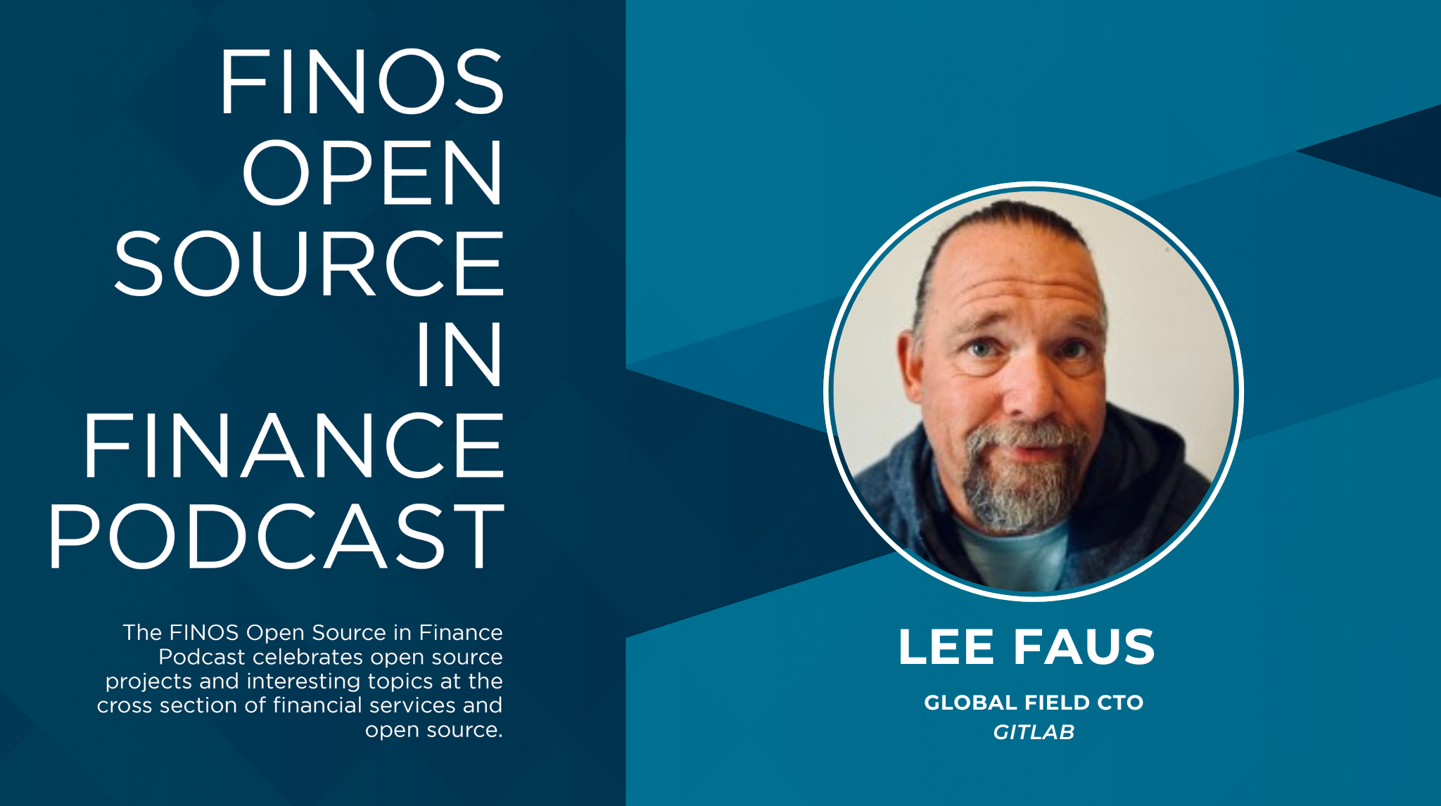Open Source in Finance Podcast: Lee Faus - Global Field CTO, GitLab
